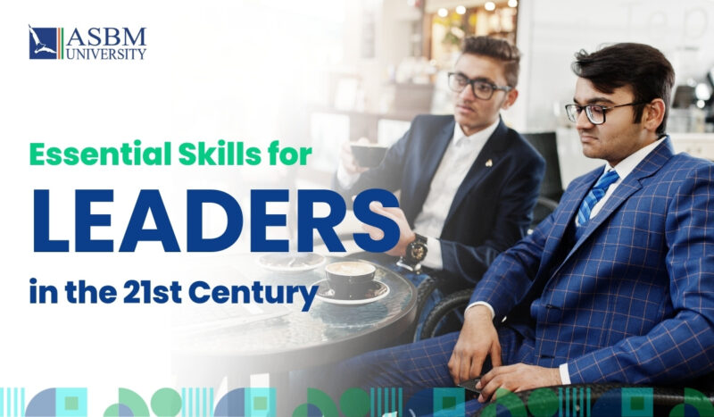 12 Essential Skills for Business Leaders in 21st Century | ASBMU Blogs